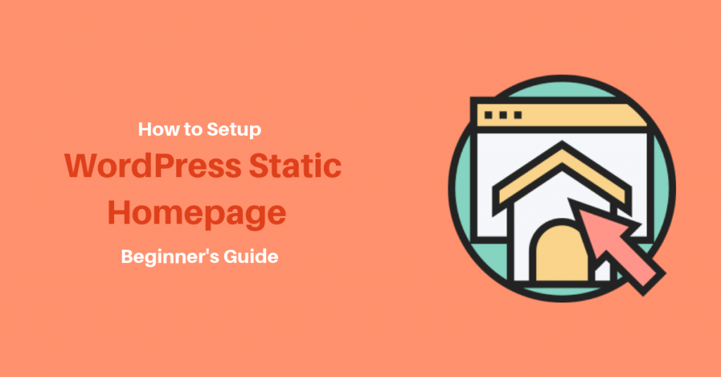 How to Setup WordPress Static Homepage - Beginner's Guide How to Setup WordPress Static Homepage - Beginner's Guide